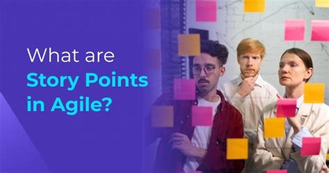 What Are Story Points In Agile And How To Estimate