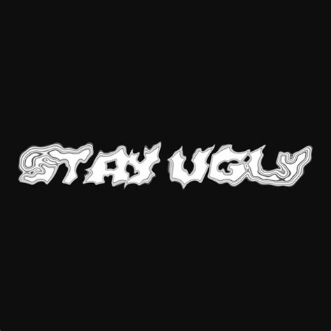 Stream Stay Ugly Music Listen To Songs Albums Playlists For Free On