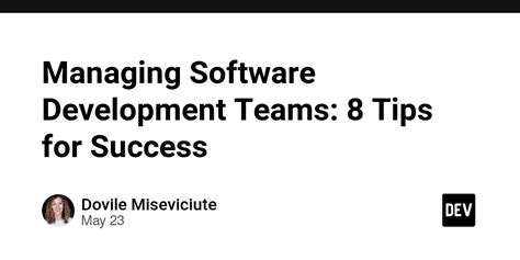 Managing Software Development Teams 8 Tips For Success Dev Community