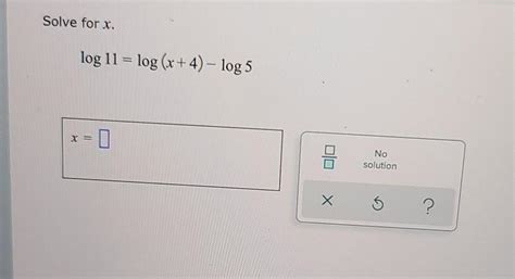 solved solve for x log 11 log x 4 log 5 x no