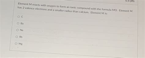 Solved Element M Reacts With Oxygen To Form An Ionic Chegg Com