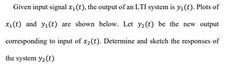 Solved Given Input Signal Xi T The Output Of An LTI System Chegg
