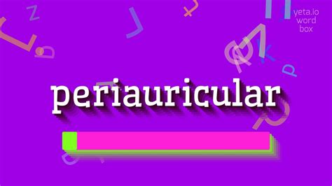 How To Say Periauricular High Quality Voices Youtube