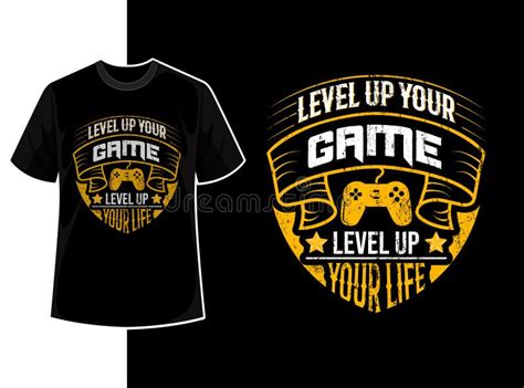 Gaming Quote T Shirt Design Or Level Up Your Game Level Up Your Life Typography Gamer T Shirt