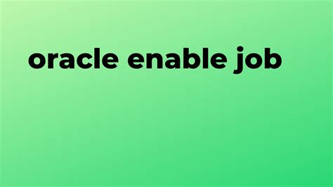 Solved Enable Job In Oracle Sql Sourcetrail