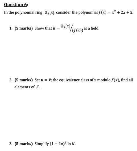 Solved Question 6 In The Polynomial Ring Z3 X Consider