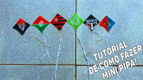 Tutorial Detalhado De Como Fazer Mini Pipa Sem Vareta Voar Minipipas