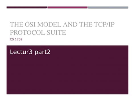 Pptx The Osi Model And The Tcpip Protocol Suite Cs 1202 Lectur3 Part2 Dokumentips