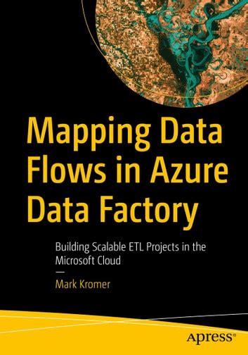 Mapping Data Flows In Azure Data Factory Ebook By Mark Kromer Epub