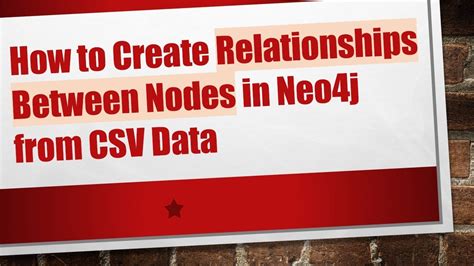 How To Create Relationships Between Nodes In Neo4j From Csv Data Youtube