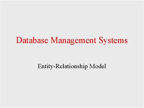 Database Management Systems Entityrelationship Model Database Design Why