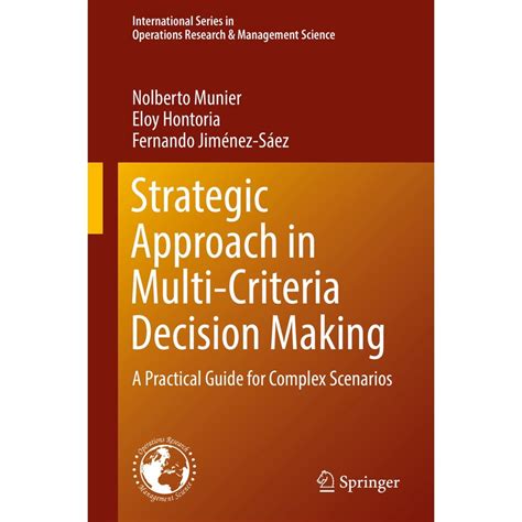 Strategic Approach In Multi Criteria Decision Making A Practical Guide