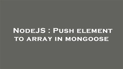 Nodejs Push Element To Array In Mongoose Youtube