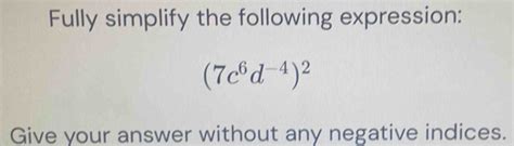 solved fully simplify the following expression 7c 6d 4 2 give your answer without any