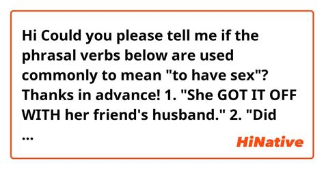 Hi Could You Please Tell Me If The Phrasal Verbs Below Are Used Commonly To Mean To Have Sex