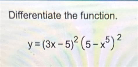 Solved Differentiate The Function Y 3x 5 2 5 X5 2