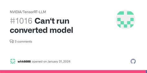 Can‘t Run Converted Model · Issue 1016 · Nvidiatensorrt Llm · Github