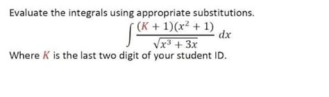 evaluate the integrals using appropriate