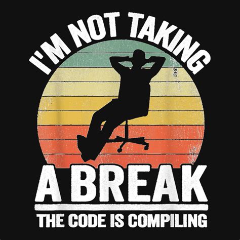 Im Not Taking A Break Th Code Is Compiling Programmer Socks By Troyhadleytravis Artistshot