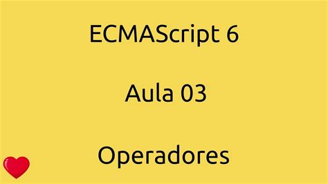Aula 03 Curso Ecmascript 6 Operadores Youtube
