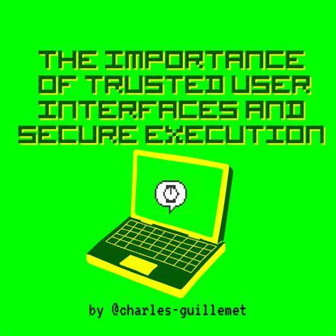 Hackernoon The Importance Of Trusted User Interfaces And