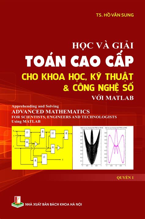 Học Và Giải Toán Cao Cấp Cho Khoa Học Kỹ Thuật Và Công Nghệ Số Với Matlab Quyển 1