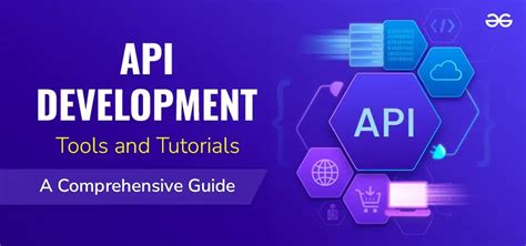 A Comprehensive Guide To Api Development Tools And Tutorials Geeksforgeeks