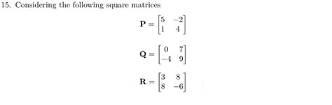 Solved 15 Considering The Following Square Matrices