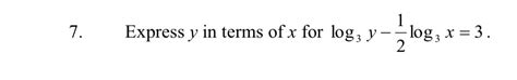 Solved 7 Express Y In Terms Of X For Log3y21log3x 3 Chegg Com