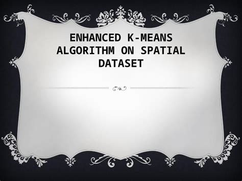 ppt enhance the k means algorithm on spatial dataset dokumen tips