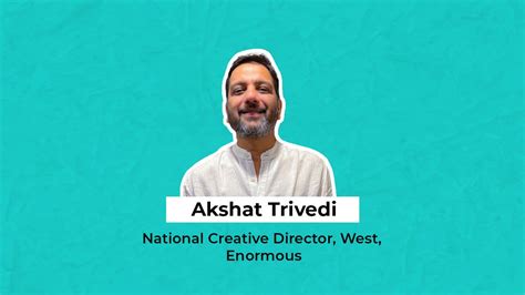 Akshat Trivedi Joins Enormous As National Creative Director West