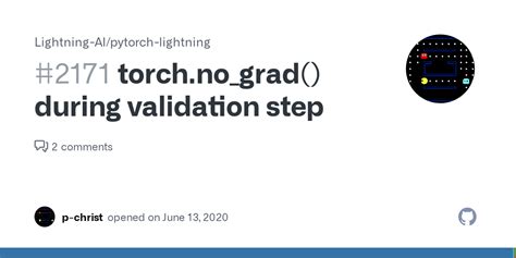 torch no grad during validation step · issue 2171 · lightning ai pytorch lightning · github