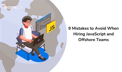 9 Mistakes To Avoid When Hiring Javascript And Offshore Teams By