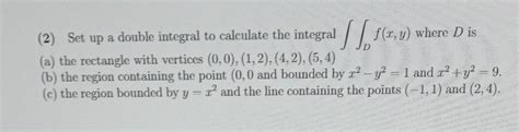 Solved Set Up A Double Integral To Calculate The Chegg Com Solved Set Up A Double Integral To Calculate The Chegg Com