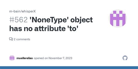 Nonetype Object Has No Attribute To · Issue 562 · M Bainwhisperx