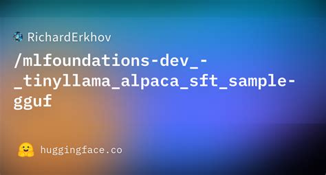 RichardErkhov Mlfoundations Dev Tinyllama Alpaca Sft Sample Gguf Hugging Face
