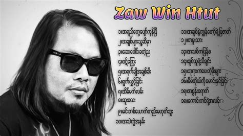 ဇော်ဝင်းထွဋ် လက္ေရြးစဥ္ သီခ်င္းမ်ား ဇော်ဝင်းထွဋ် လက္ေရြးစဥ္ သီခ်င္းမ်ားnzaw Win Htut