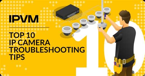 Top 10 Ip Camera Troubleshooting Tips
