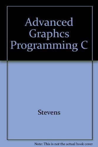 Advanced Graphics Programming In C And C Stevens Roger T Watkins