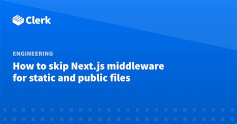 How To Skip Nextjs Middleware For Static And Public Files