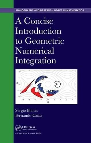 A Concise Introduction To Geometric Numerical Integration Blanes