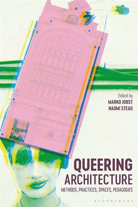 Queering Architecture Methods Practices Spaces Pedagogies Marko