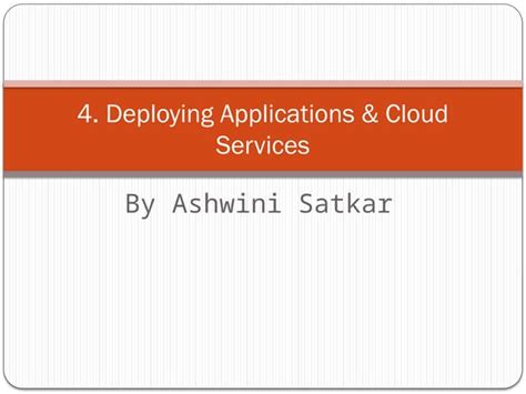 Ch4 Deploying Applications And Cloud Servicespptx