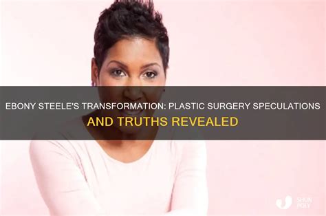 Ebony Steeles Transformation Plastic Surgery Speculations And Truths