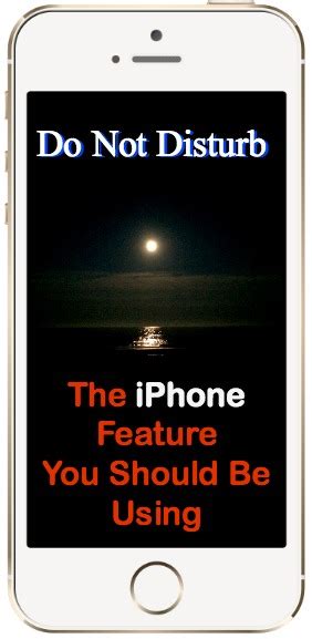Do Not Disturb The Iphone Feature You Should Be Using
