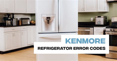 Kenmore Refrigerator Error Codes Kenmore Appliance Support