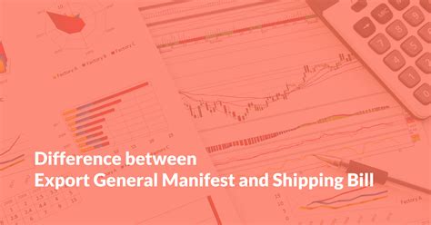 Whats The Difference Between Export General Manifest And Shipping Bill