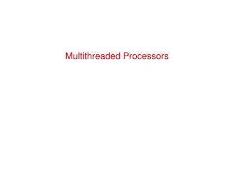 Ppt Multithreaded Processors Powerpoint Presentation Free Download Id2709544