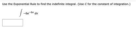 Solved Use The Exponential Rule To Find The Indefinite