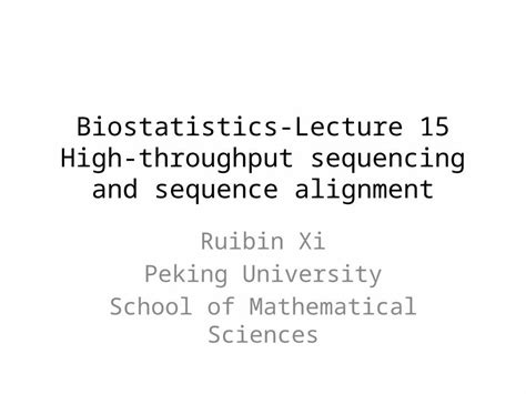 Pptx Biostatistics Lecture 15 High Throughput Sequencing And Sequence Alignment Ruibin Xi